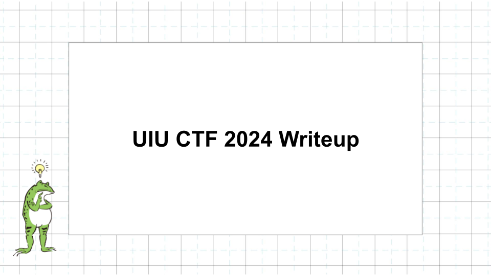 UIU CTF 2024 Writeup - かえるのひみつきち