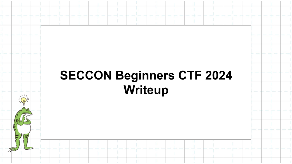 SECCON Beginners CTF 2024 Writeup - かえるのひみつきち
